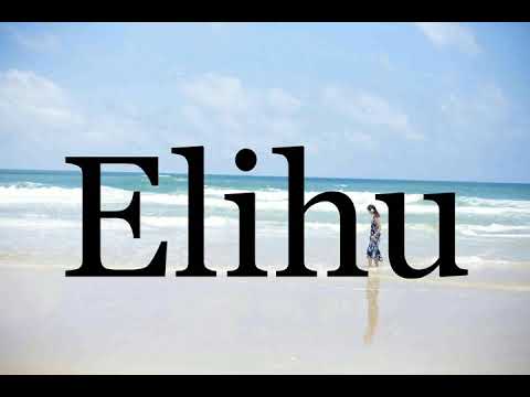 How To Pronounce Elihu🌈🌈🌈🌈🌈🌈Pronunciation Of Elihu