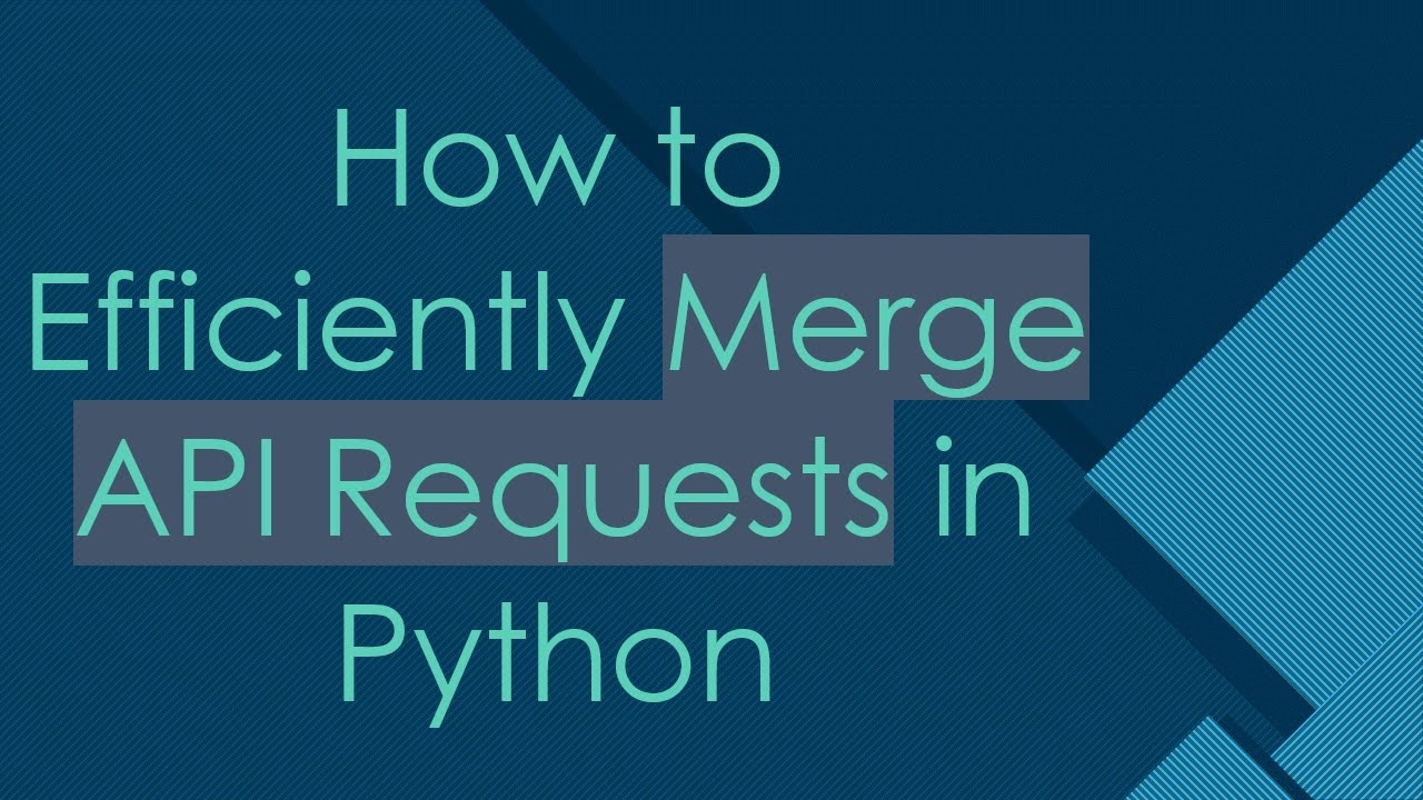 How to Efficiently Merge API Requests in Python