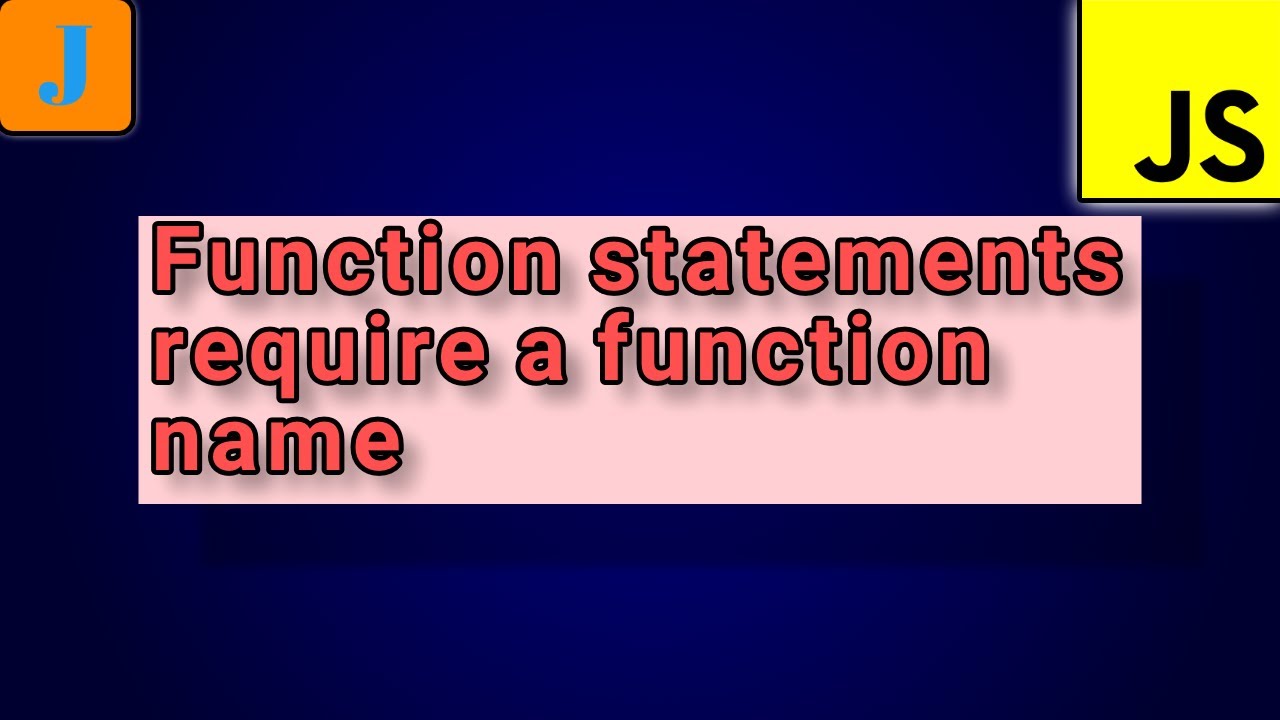 SyntaxError: Function statements require a function name | JavaScript Errors