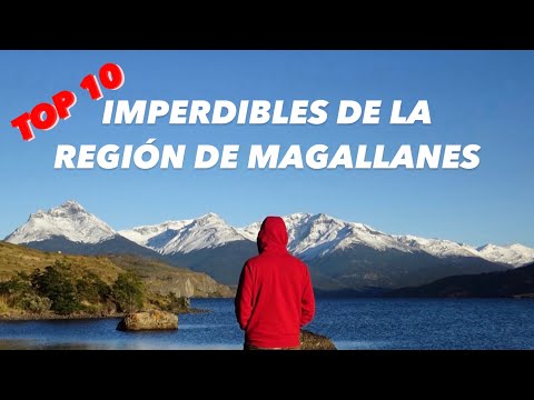 TOP 10: REGIÓN DE MAGALLANES, IMPERDIBLES
