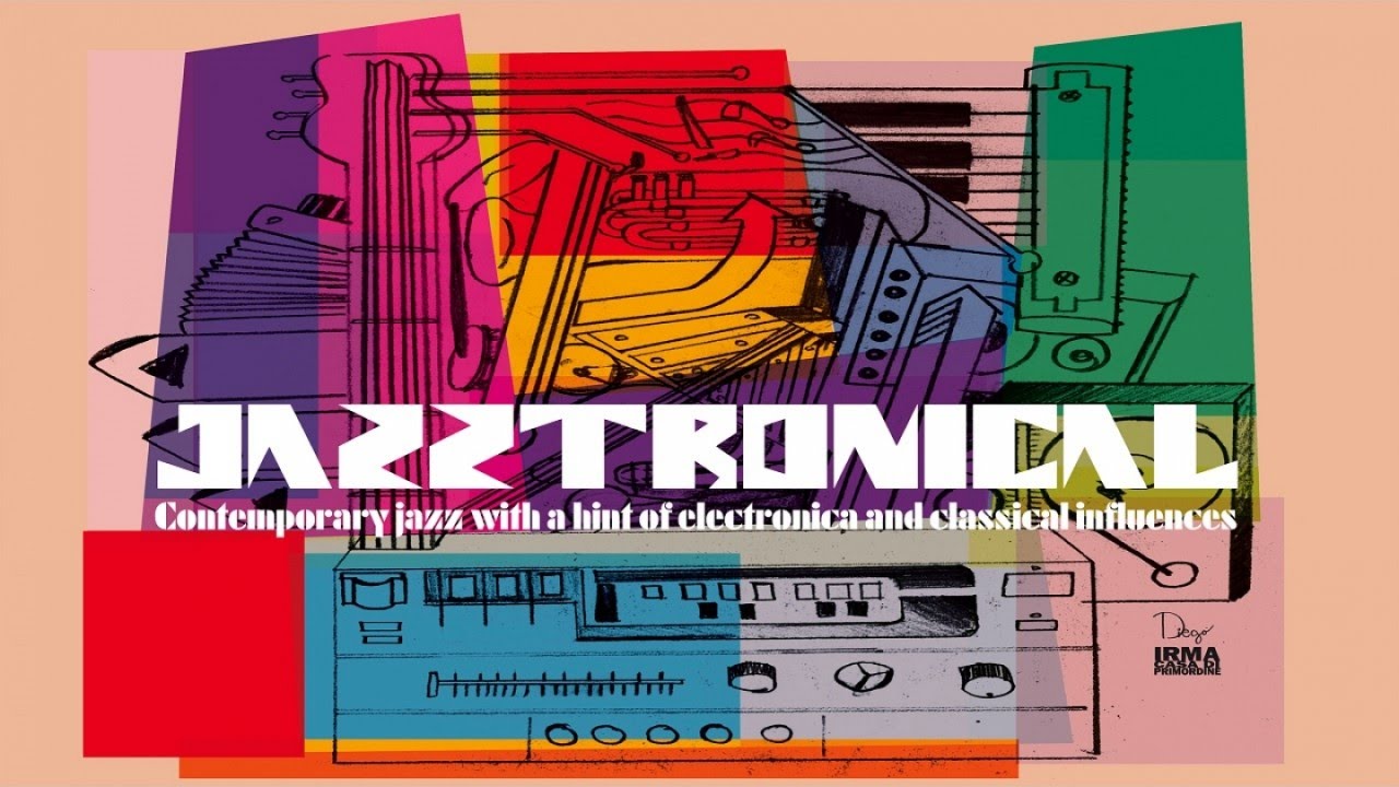 JAZZTRONICAL | Top Contemporary Electro Jazz, Nu Jazz | Relax & Groove
