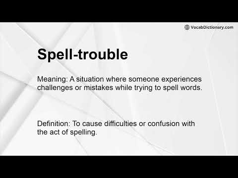 Spell-trouble Meaning