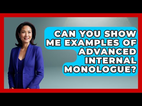 Can You Show Me Examples Of Advanced Internal Monologue? - Literary Icons