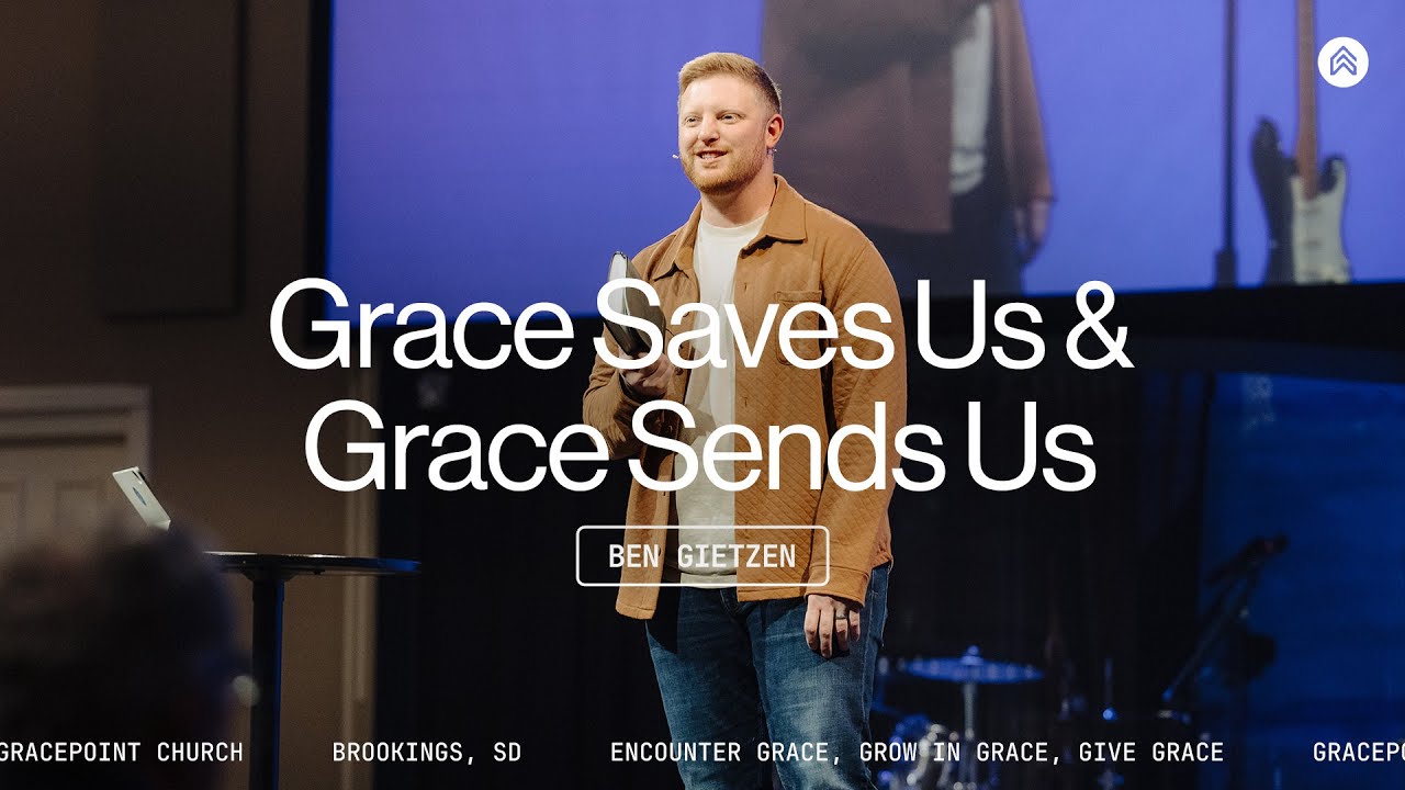Grace Saves Us & Grace Sends Us - GracePoint Church