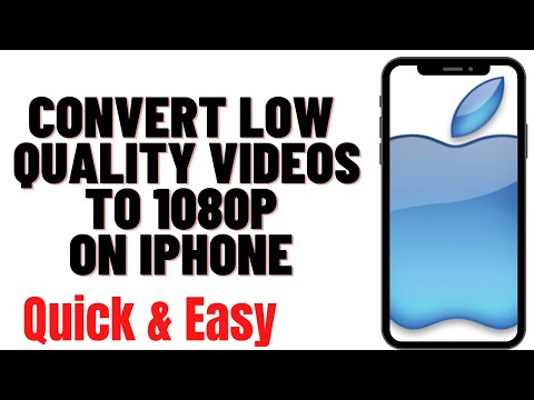 HOW TO CONVERT LOW QUALITY VIDEOS TO 1080P ON IPHONE