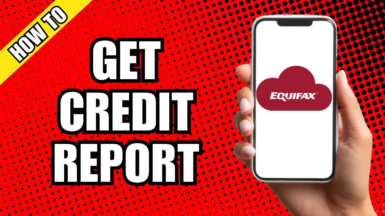 How to get your Credit Report from Equifax