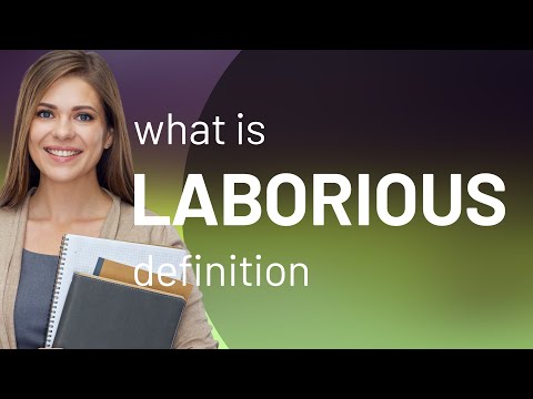 Laborious | LABORIOUS meaning