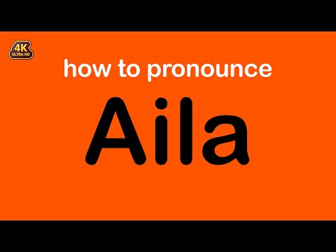 how to pronounce Aila correctly