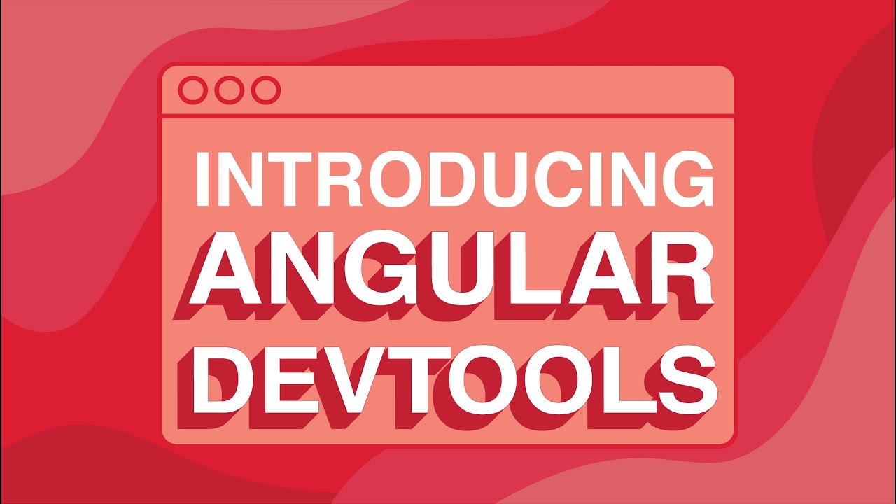 Introducing Angular DevTools