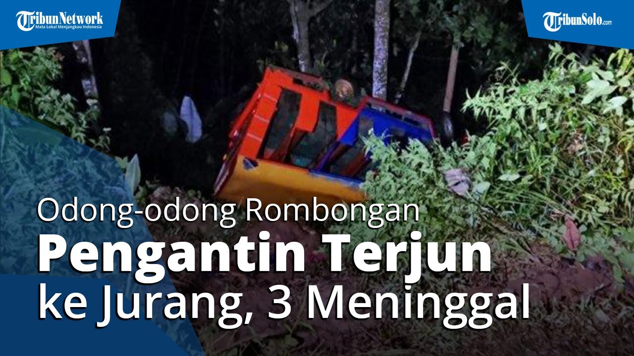 Tragedi Odong-odong Angkut Belasan Rombongan Pengantin Terjun ke Jurang ... Tragedi Odong-odong Angkut Belasan Rombongan Pengantin Terjun ke Jurang ...