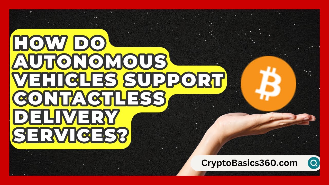 How Do Autonomous Vehicles Support Contactless Delivery Services? | Smart Logistics Network News