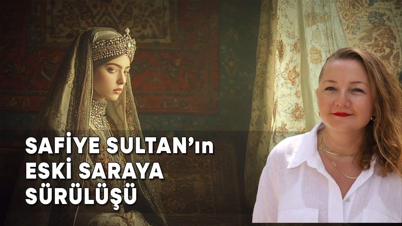 Safiye Sultan Eski Saraya Nasıl Sürüldü? #YoğunTarih