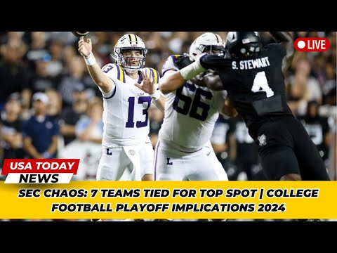SEC Chaos: 7 Teams Tied for Top Spot | College Football Playoff Implications 2024 । USA TODAY NEWS