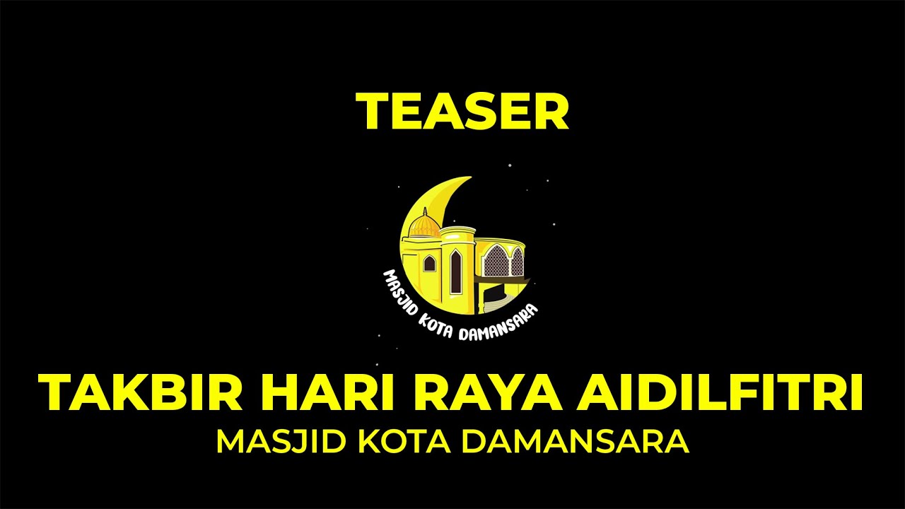 Teaser Takbir Aidilfitri Masjid Kota Damansara 2023/1444H