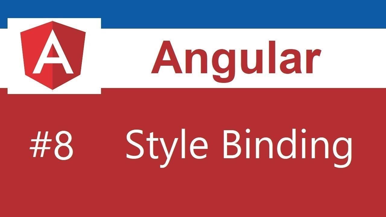 Angular 7 Tutorial - 8 - Style Binding  2019
