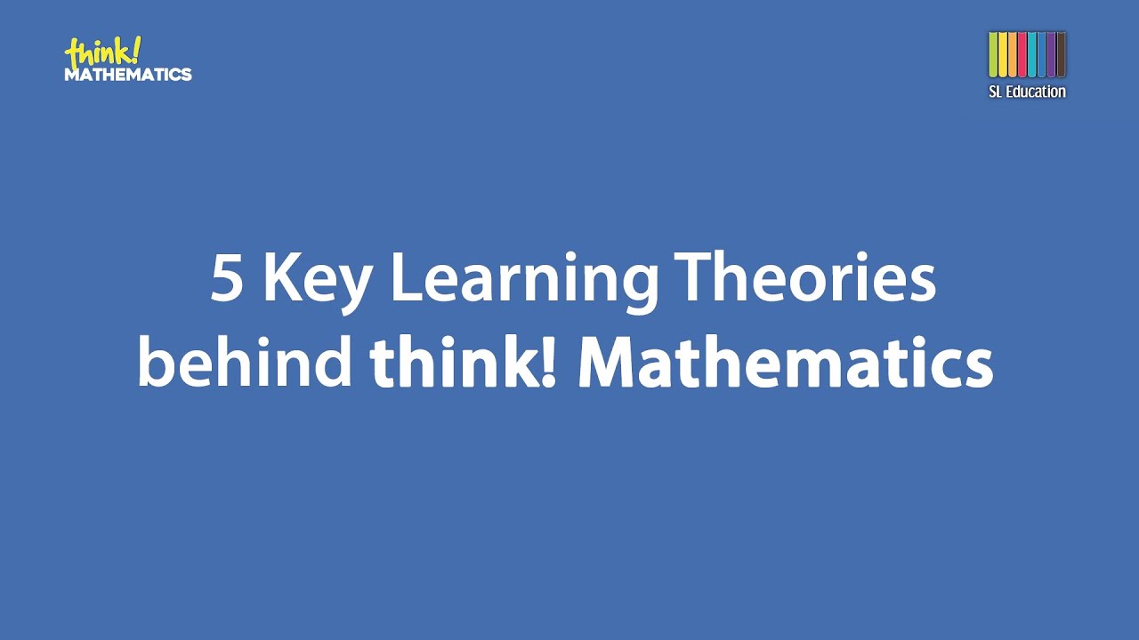 5 Key Learning Theories behind think! Mathematics