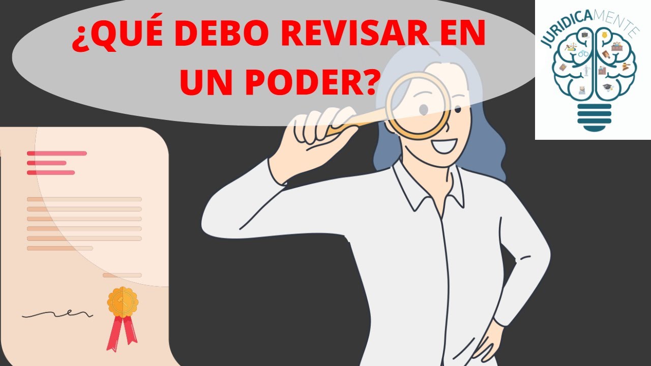 ¿QUÉ DEBO REVISAR EN UN PODER?