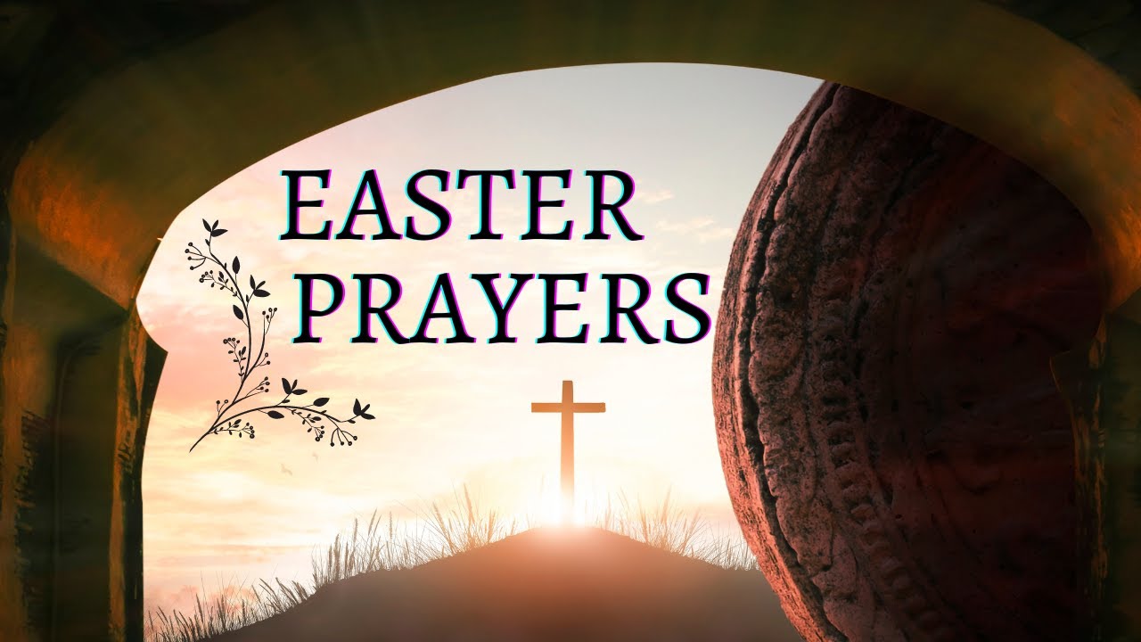 An Easter Prayer Collection - A Collection of 15 Easter Prayers - Easter Gratitude, Hope, And Joy