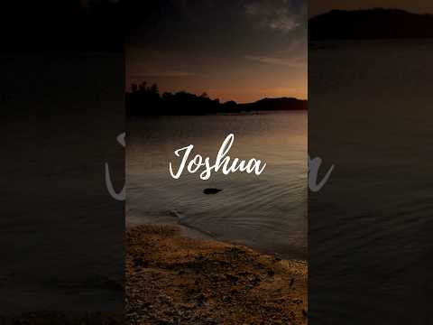 Joshua - the meaning of your name. The positive within you and the potential you hold. #Joshua #Name
