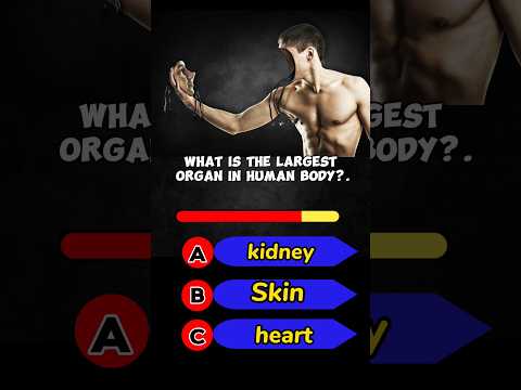 Largest Organ in Human body 🤔#quiz