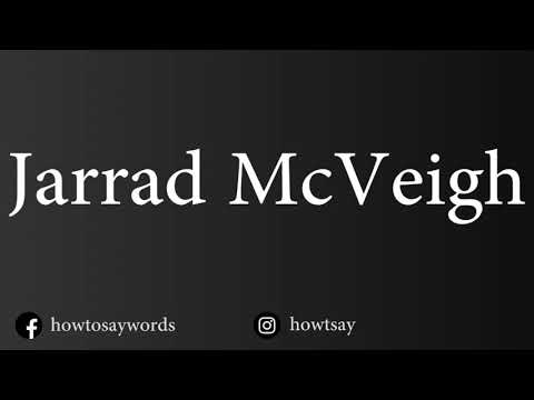 How To Pronounce Jarrad McVeigh