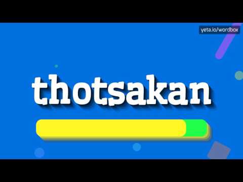 THOTSAKAN - HOW TO PRONOUNCE IT!?