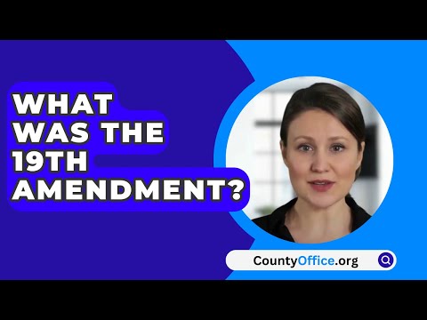 What Was The 19th Amendment? - CountyOffice.org