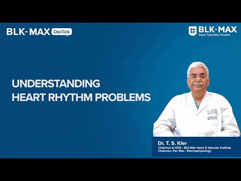 Understanding Heart Rhythm Problems | Dr. T.S. Kler