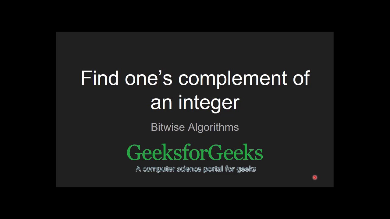 Find One’s Complement of an Integer | GeeksforGeeks