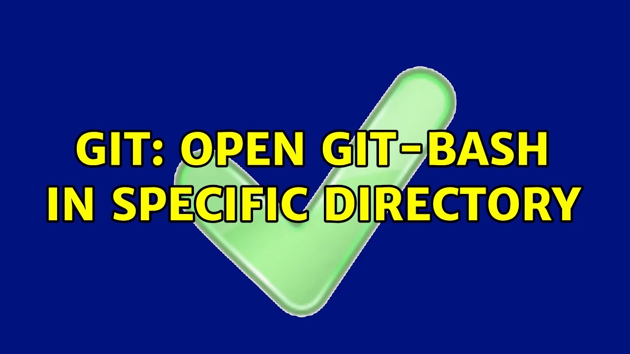 Git: Open Git-Bash in specific directory (3 Solutions!!)