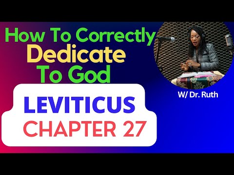 Leviticus Chapter 27: What It Means To Dedicate To God, Dr. Ruth Tanyi