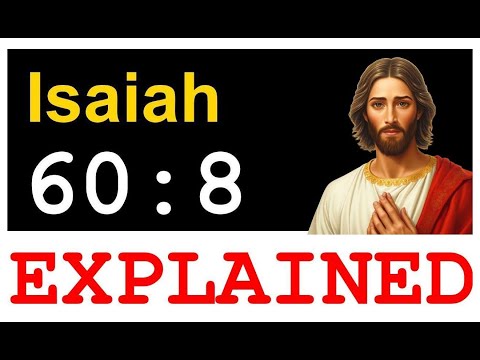 Isaiah 60:8 Explained - Who Are These That Fly as a Cloud? | Bible Verse Meaning