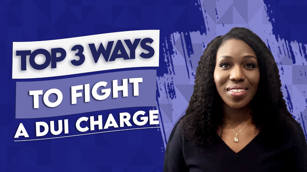 Top 3 Ways to Fight A DUI Charge