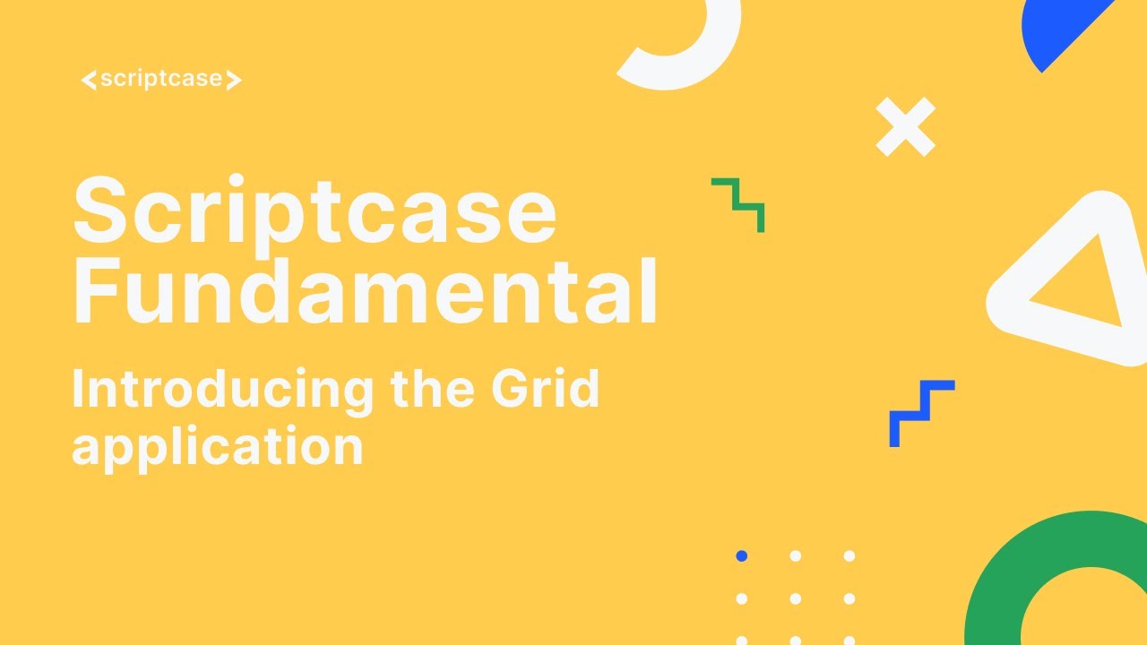 Scriptcase Fundamental Course - 3.1 Introducing the Grid application
