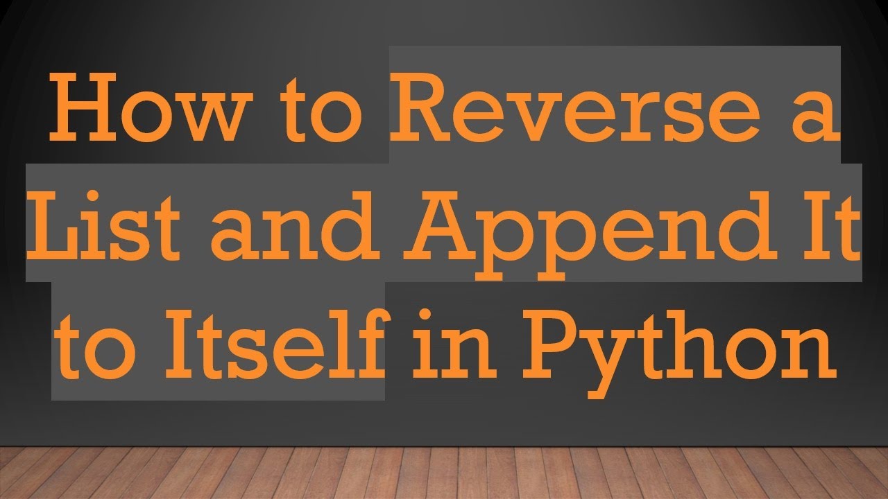 How to Reverse a List and Append It to Itself in Python