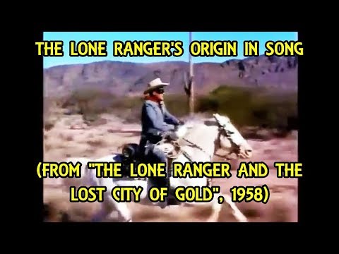 The Lone Ranger's Origin In Song (From "THE LONE RANGER AND THE LOST CITY OF GOLD", 1958)