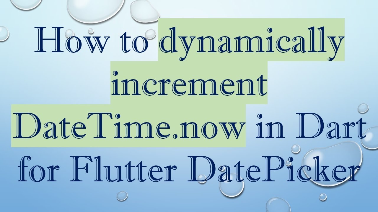 How to dynamically increment DateTime.now in Dart for Flutter DatePicker