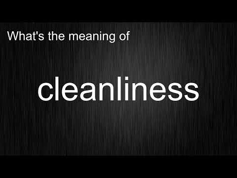 What's the meaning of "cleanliness", How to pronounce cleanliness?