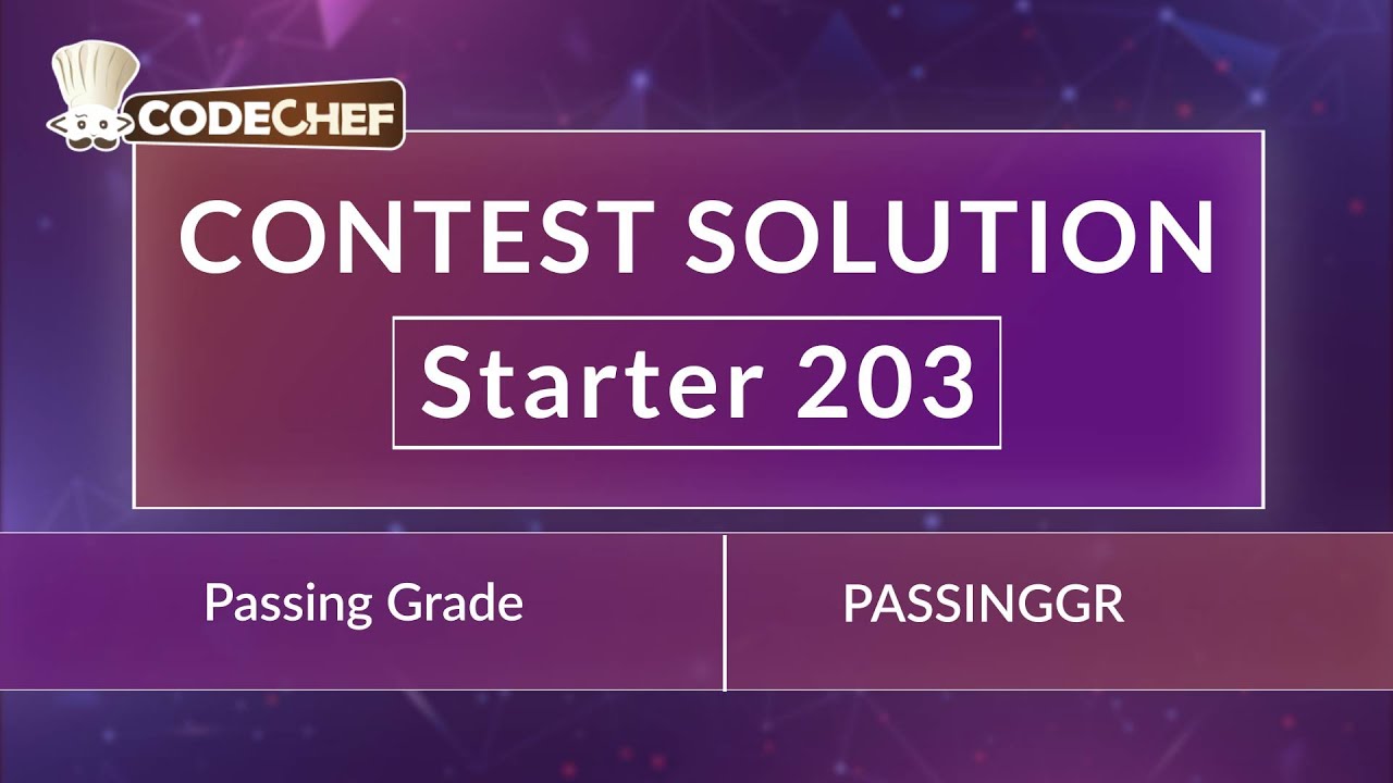 Passing Grade | PASSINGGR | Starter 203 | CodeChef Official Solution