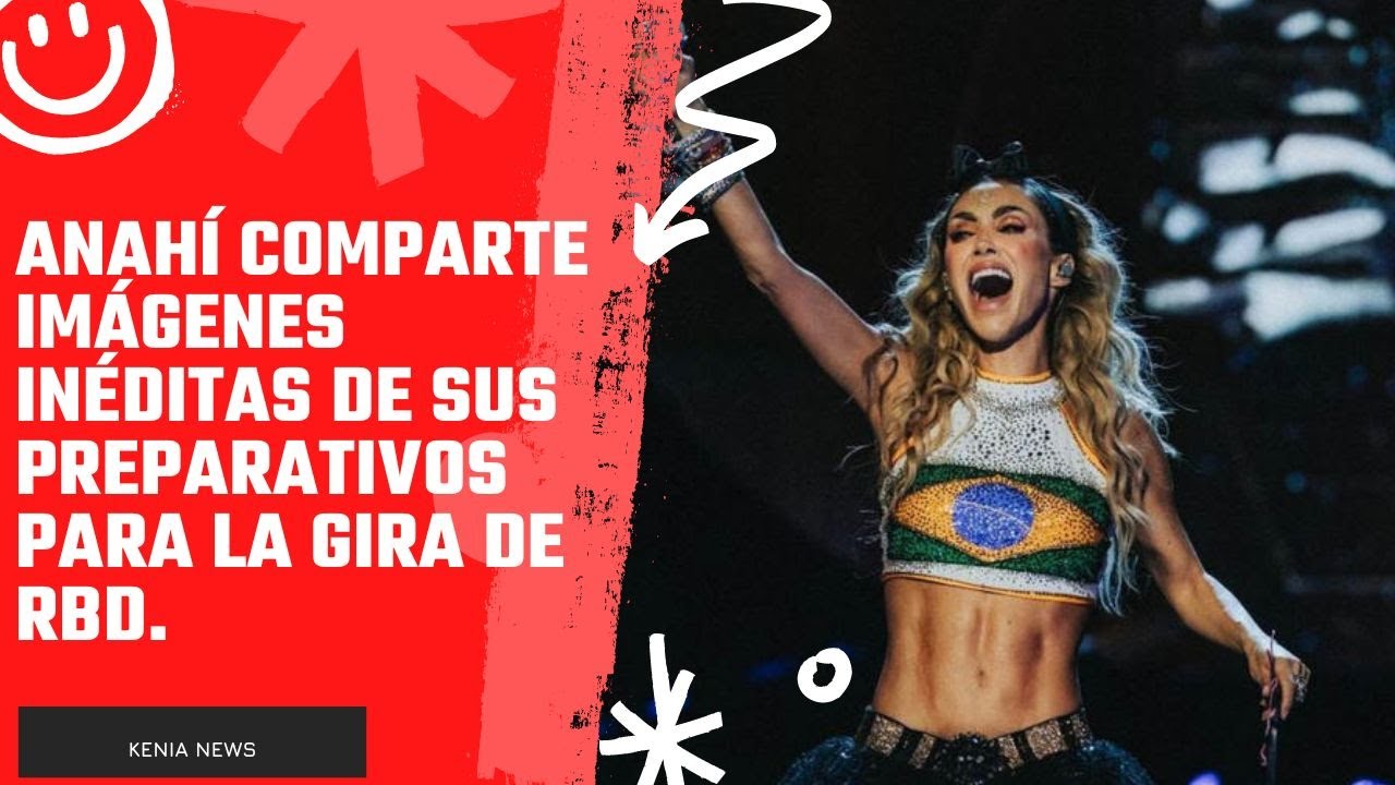Anahí comparte imágenes inéditas de sus preparativos para la gira de RBD.