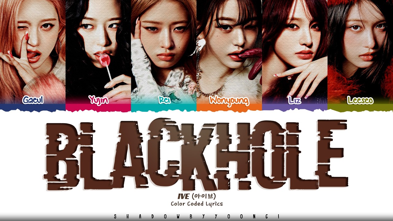 IVE 'BLACKHOLE' Lyrics (아이브 BLACKHOLE 가사) [Color Coded Han_Rom_Eng] | ShadowByYoongi