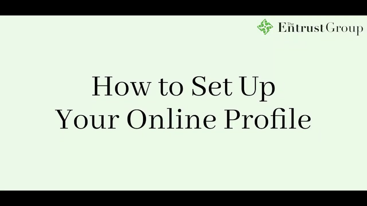 Entrust Client Tutorial - How To Set Up Your Online Profile
