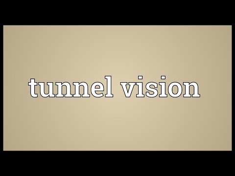 Tunnel vision Meaning