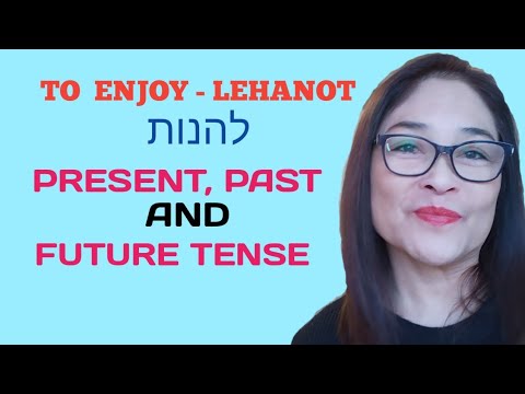 TO ENJOY - LEHANOT PRESENT, PAST AND FUTURE TENSE