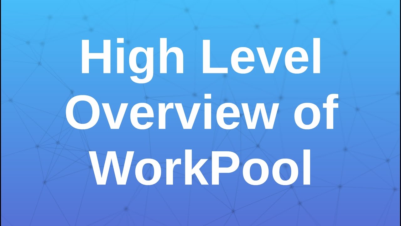 High Level Overview of WorkPool