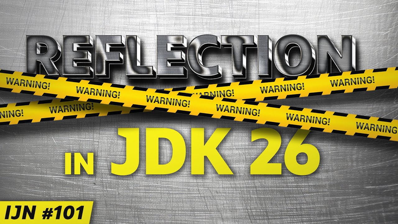 Java 26 Warns of Deep Reflection - Inside Java Newscast #101
