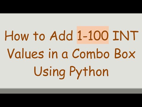 How to Add 1-100 INT Values in a Combo Box Using Python