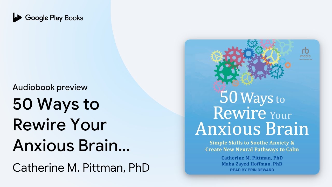 50 Ways to Rewire Your Anxious Brain: Simple… by Catherine M. Pittman, PhD · Audiobook preview