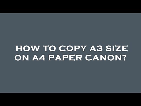 How to copy a3 size on a4 paper canon?