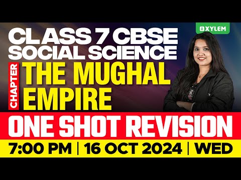 Class 7 CBSE Social Science - The Mughal Empire - One Shot Revision | Xylem Class 7 CBSE